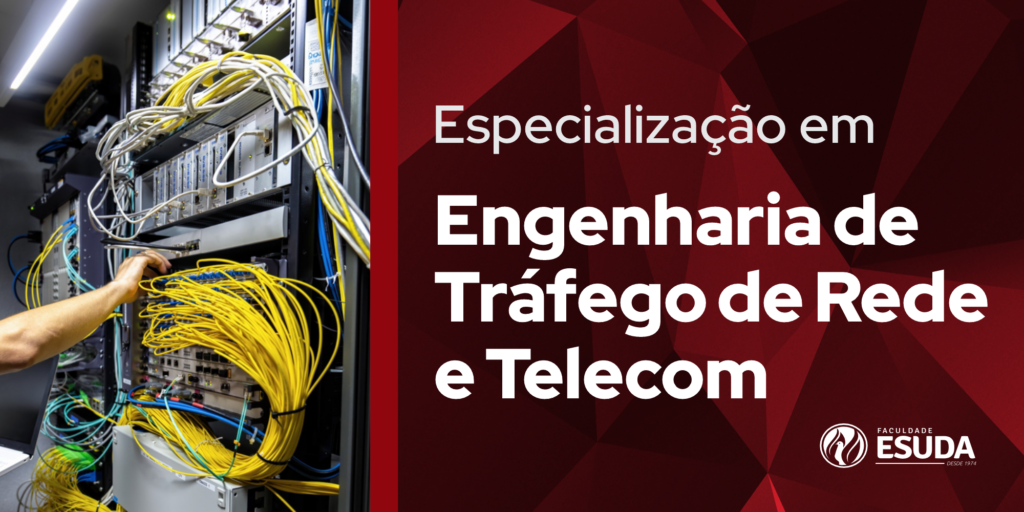Especialização em Engenharia de Tráfego de Rede e Telecom - Faculdade ESUDA